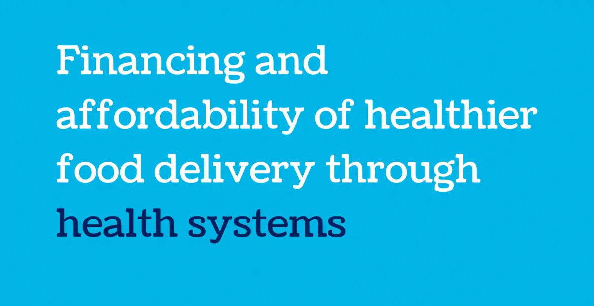 Financing and affordability of healthier food delivery through health ...
